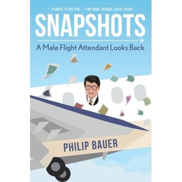 Philip Bauer | Other | Snapshots A Male Flight Attendant Looks Back ...